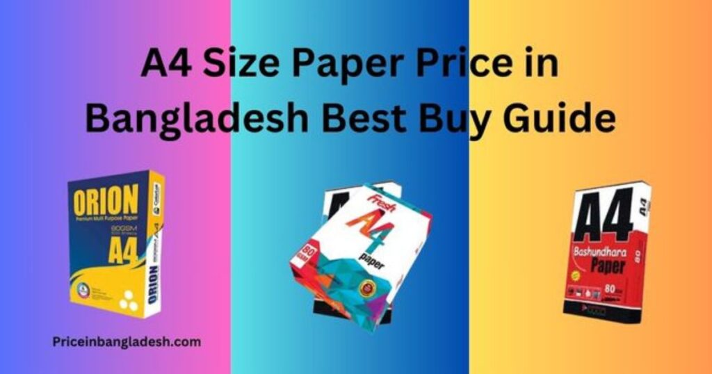A4 Size Paper Price in Bangladesh Quality vs Budget Options