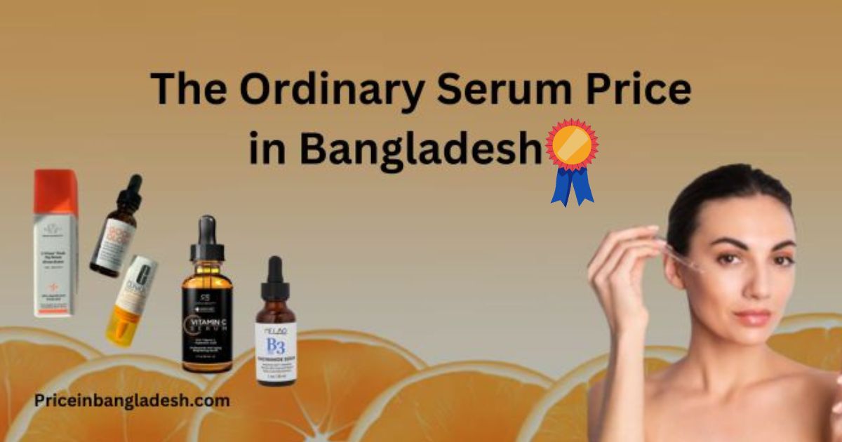 The Ordinary Serum Price in Bangladesh Best Deals in 2024